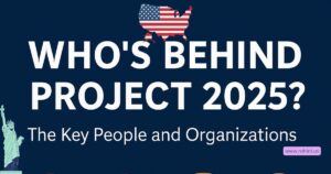 Who’s Behind Project 2025: The Key People and Organizations - Rohini